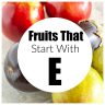 17 Fruits That Start With E - Food Lovin Family